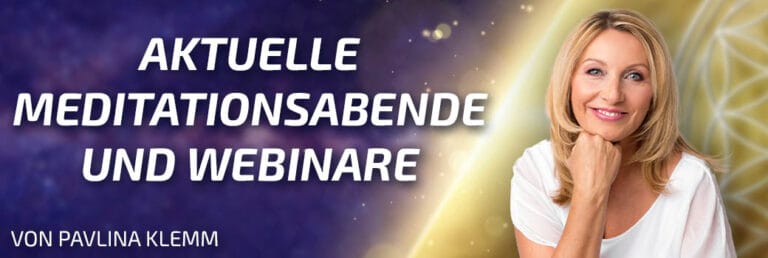 Aktuelle Meditationsabende und Webinare - Pavlina Klemm